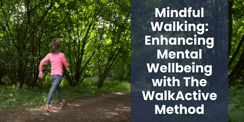 Mindful Walking: Enhance Mental Wellbeing with The WalkActive Method ...