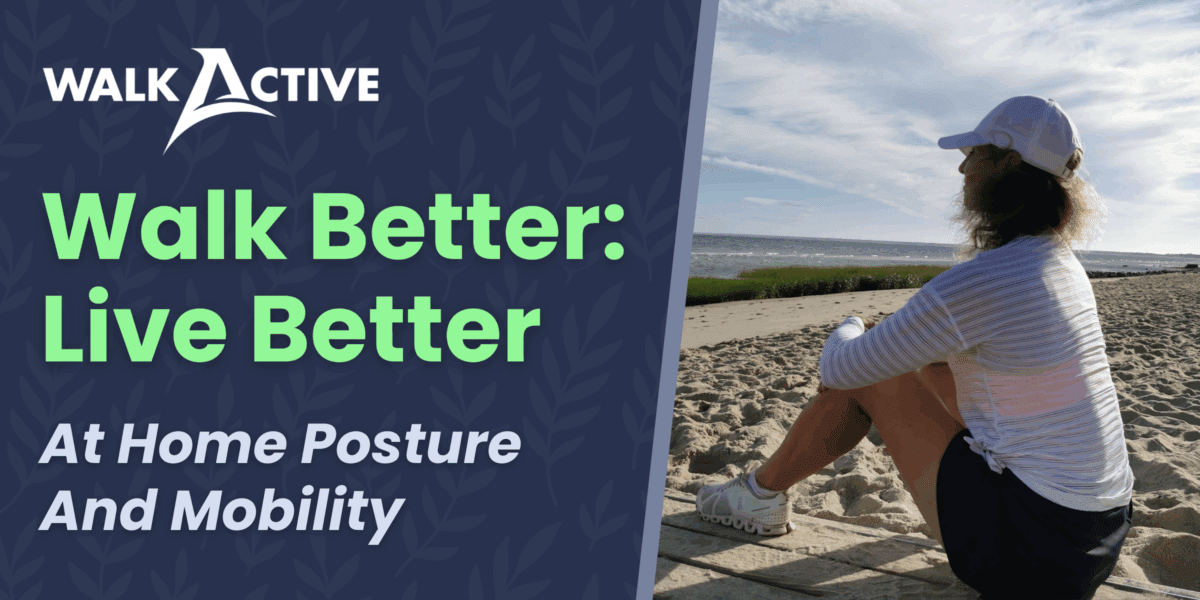 Walk Better: Live Better – WalkActive with Joanna Hall